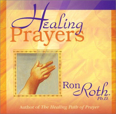 Healing Prayers: Roth, Ron: 9781561705313: Amazon.com: Books