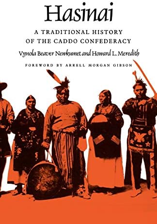 Hasinai: A Traditional History of the Caddo Confederacy: Newkumet ...