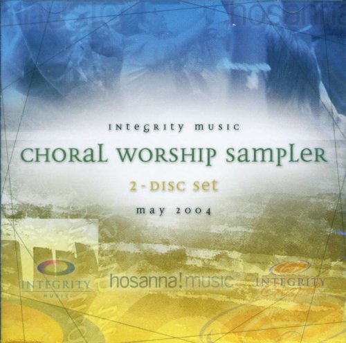 Integrity Music Choral Worship Sampler May 2004 (2-Disc Set) (UK Import ...