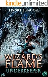 Amazon.com: A Wizard’s Flame: A Progression Fantasy Adventure (Underkeeper Book 2) eBook ...