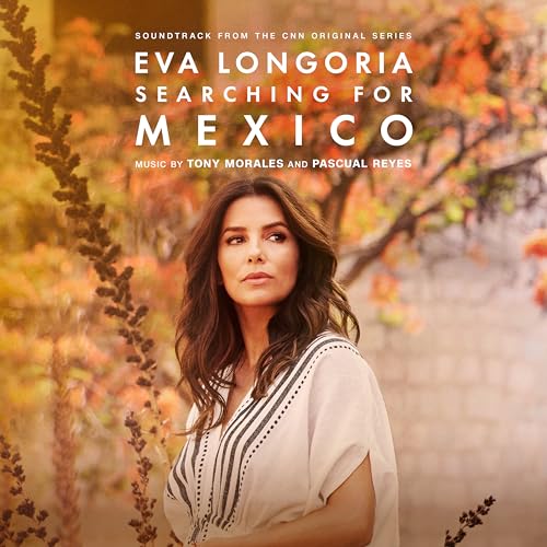 Amazon.com: Eva Longoria: Searching for Mexico (Soundtrack from the CNN ...