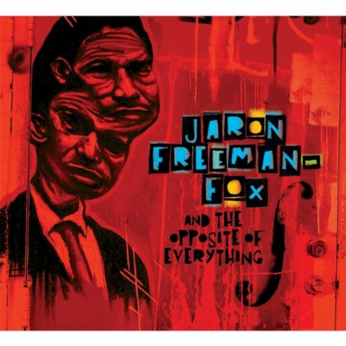 Play Jaron Freeman-Fox & the Opposite of Everything by Jaron Freeman ...