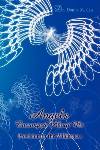Angels Encamped about Me: Provision in the Wilderness : D. M. Cox ...