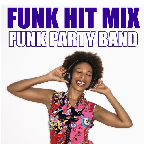 Play Funk Hit Mix by Funk Party Band on Amazon Music