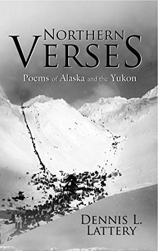 Northern Verses: Poems of Alaska and the Yukon eBook : Lattery, Dennis ...