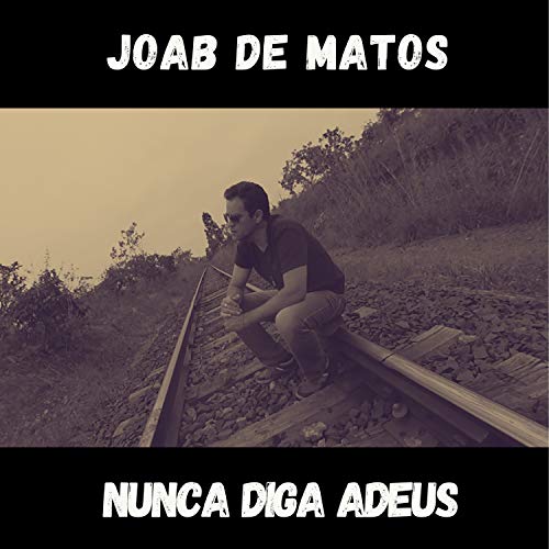 Amazon.co.jp: Nunca Diga Adeus : joab de matos: Digital Music