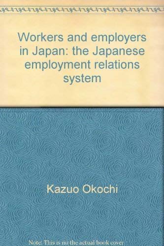 Workers and Employers in Japan: The Japanese Employment Relations ...