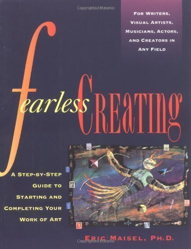 Fearless Creating: A Step-by-step Guide to Starting and Completing Your Work of Art (Inner Work ...
