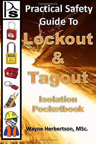 Practical Safety Guide to Lockout and Tagout: Isolation Pocket Book ...