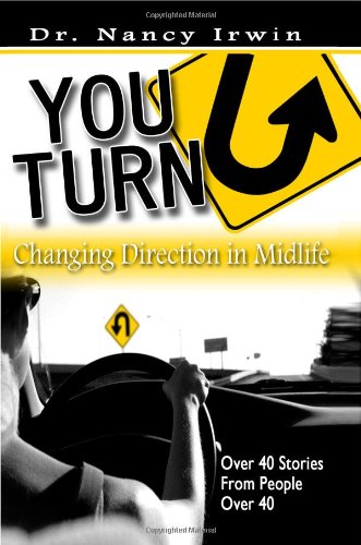 You-Turn: Changing Direction in Midlife: Nancy B. Irwin: 9781419695018 ...