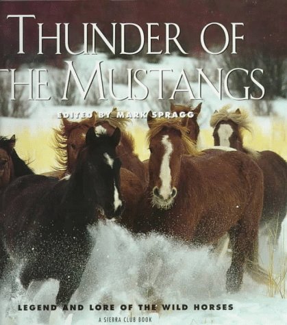 Thunder of the Mustangs: Legend and Lore of the Wild Horses: Spragg ...