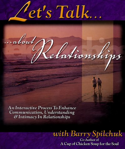 Let's Talk...about Relationships: A Guided, Interactive Process for You ...