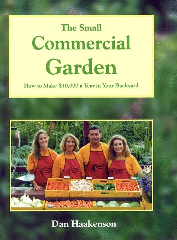 The Small Commercial Garden: Haakenson, Dan: 9780964286115: Amazon.com ...