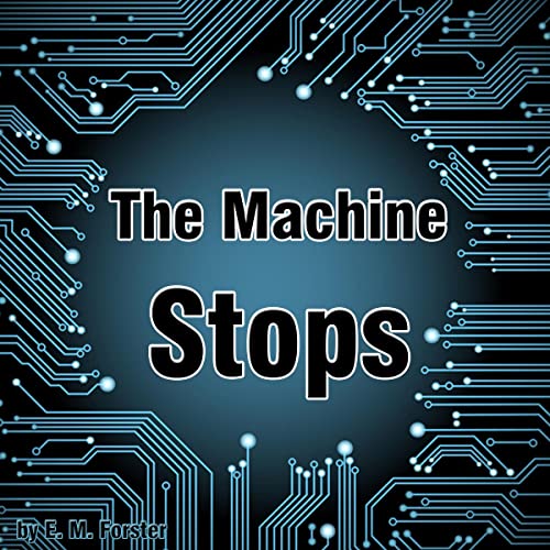 Amazon.com: The Machine Stops (Audible Audio Edition): E. M. Forster ...