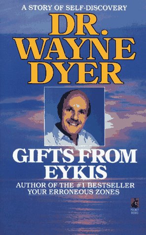 Gifts From Eykis: A Story of Self-Discovery: Dyer, Wayne W ...