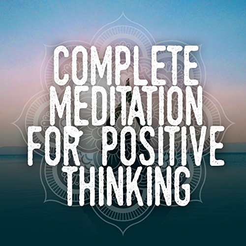 Play Complete Meditation for Positive Thinking by Positive Thinking ...