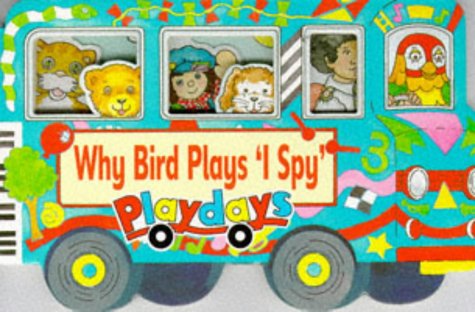 Why Bird Plays I Spy (Playdays S.) : Barraclough, Sue, Foster, Teresa ...