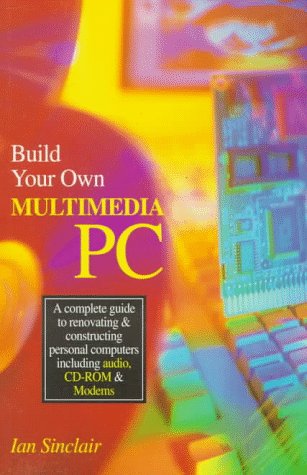Buy Build Your Own Multimedia PC: A Complete Guide to Renovating and ...