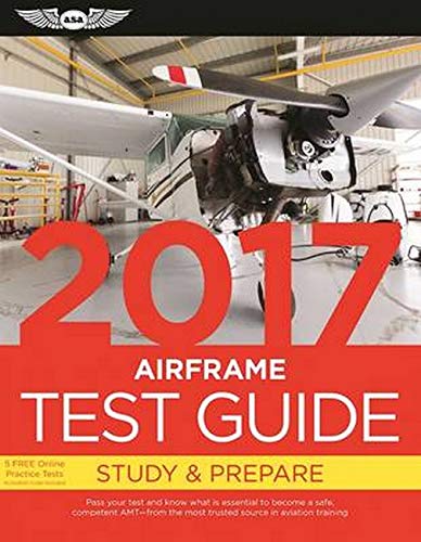 Airframe Test Guide 2017: The "Fast-Track" to Study for and Pass the ...