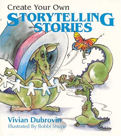 Create Your Own Storytelling Stories: Dubrovin, Vivian, Shupe, Bobbi ...