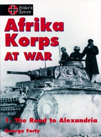 Amazon | Afrika Korps at War: The Road to Alexandria (Hitler's Forces ...