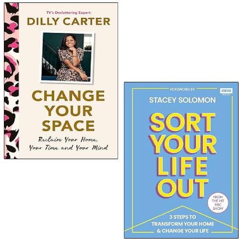 Sort Your Life Out By Stacey Solomon, Change Your Space By Dilly Carter ...