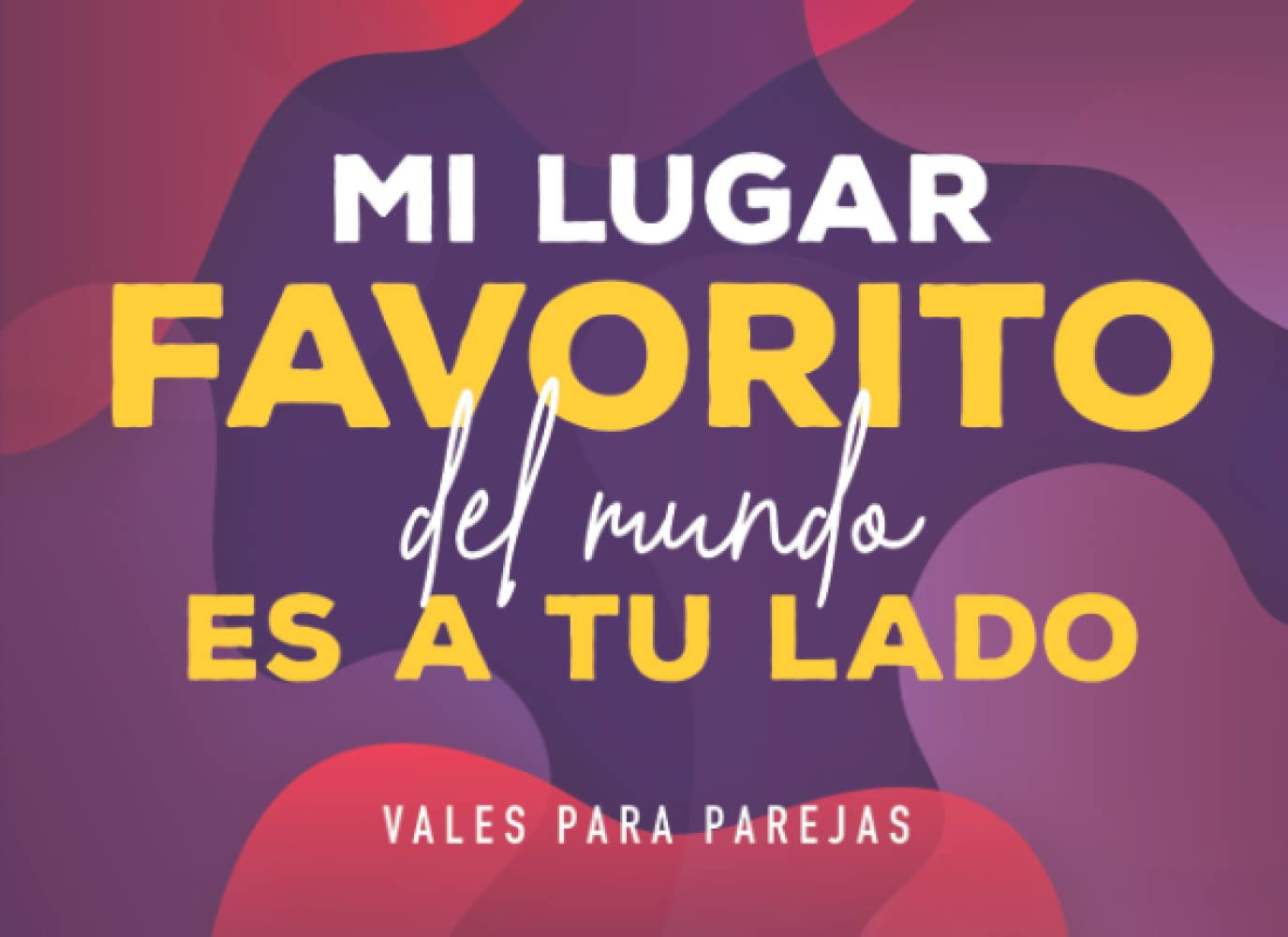 Amazon.com: Mi lugar favorito del mundo es a tu lado. Vales para ...