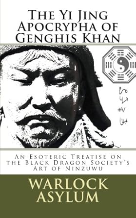 The Yi Jing Apocrypha of Genghis Khan: The Black Dragon Society's ...