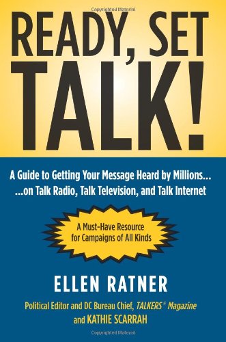 Ready, Set, Talk!: A Guide to Getting Your Message Heard by Millions on ...