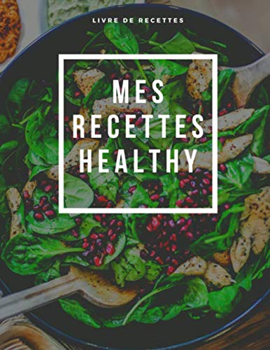 Livre de recettes : mes recettes healthy: Livre de recettes à remplir ...