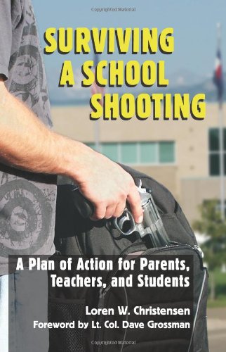 Surviving a School Shooting: A Plan of Action for Parents, Teachers ...