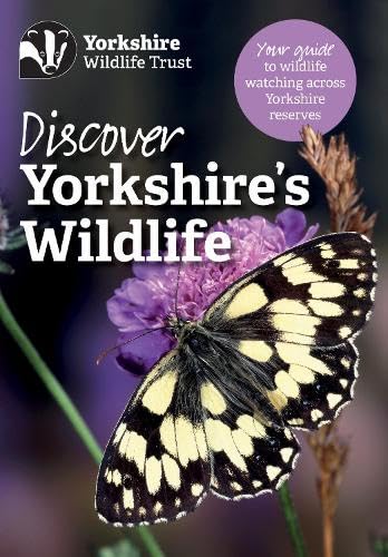 Discover Yorkshire's Wildlife: Your guide to Yorkshire Wildlife Trust’s ...