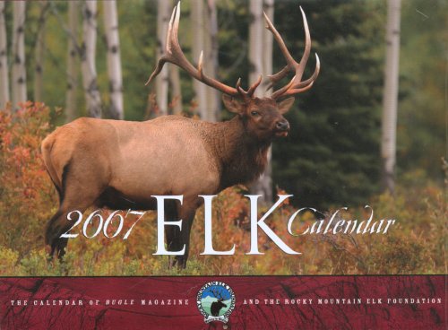 2007 Elk Calendar: The Calendar of Bugle Magazine And the Rocky ...