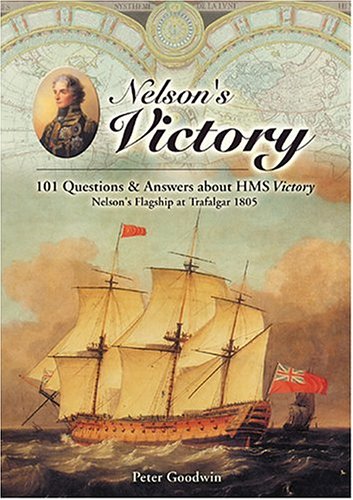 Nelson's Victory: 101 Questions and Answers about HMS Victory, Nelson's ...