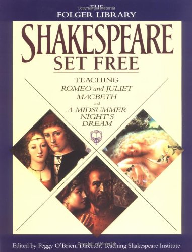 Shakespeare Set Free: Teaching Romeo & Juliet, Macbeth & A Midsummer ...