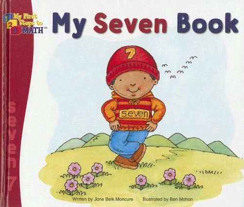 My Seven Book (My First Steps to Math, 1266): Moncure, Jane Belk, Mahan ...