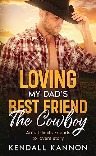 Amazon.com: Loving My Dads Best Friend, The Cowboy: An off limits age gap romance eBook : Kannon ...