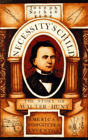 Amazon.com: Necessity's Child: The Story of Walter Hunt, America's ...