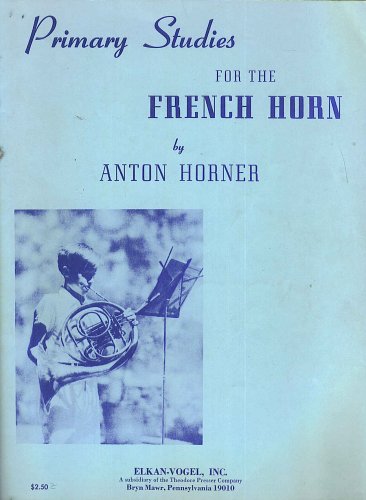 Amazon.com: Primary Studies for the French Horn: Anton Horner: Books