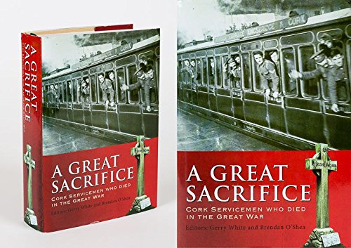 A Great Sacrifice: Cork Servicemen Who Died in the Great War: Amazon.co ...