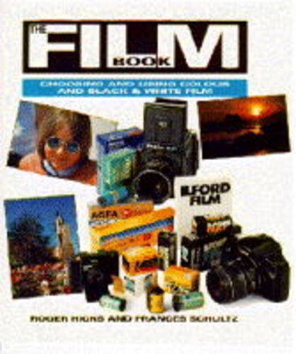 The Film Book: Choosing and Using Colour and Black & White Film: Hicks ...