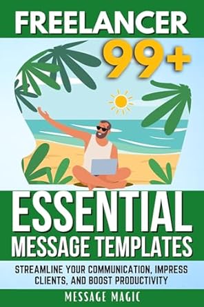 Freelancer 99+ Essential Message Templates: Streamline Your ...