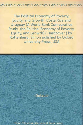 The Political Economy of Poverty, Equity, and Growth: Costa Rica and ...