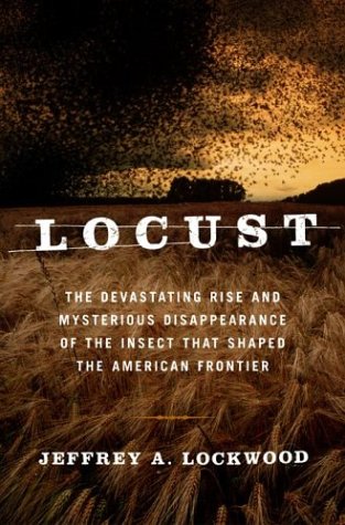 Locust: The Devastating Rise and Mysterious Disappearance of the Insect ...
