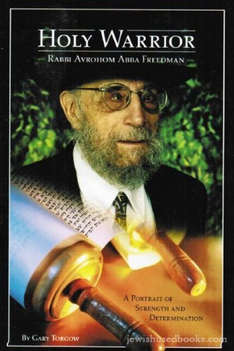 Holy Warrior, Rabbi Avrohom Abba Freedman: Ventures Press 2007 Gary ...