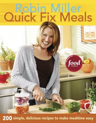 Quick Fix Meals: 200 Simple, Delicious Recipes to Make Mealtime Easy ...