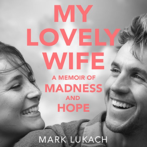 Amazon.com: My Lovely Wife: A Memoir of Madness and Hope (Audible Audio ...