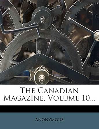 The Canadian Magazine, Volume 10...: Anonymous: 9781276281270: Amazon ...