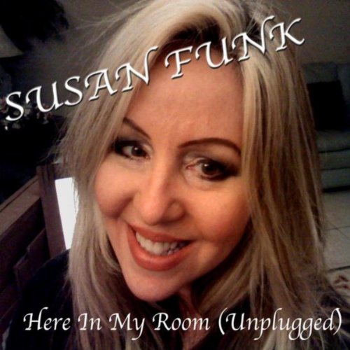 Play Here In My Room (Unplugged) by Susan Funk on Amazon Music