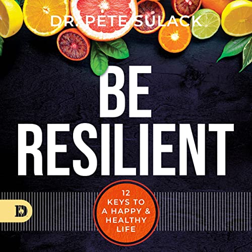 Be Resilient: 12 Keys to a Happy and Healthy Life (Audio Download ...